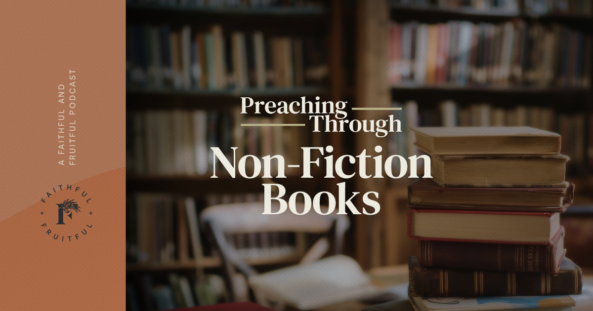 Preaching Through A Non-Fiction Books - Faithful & Fruitful
