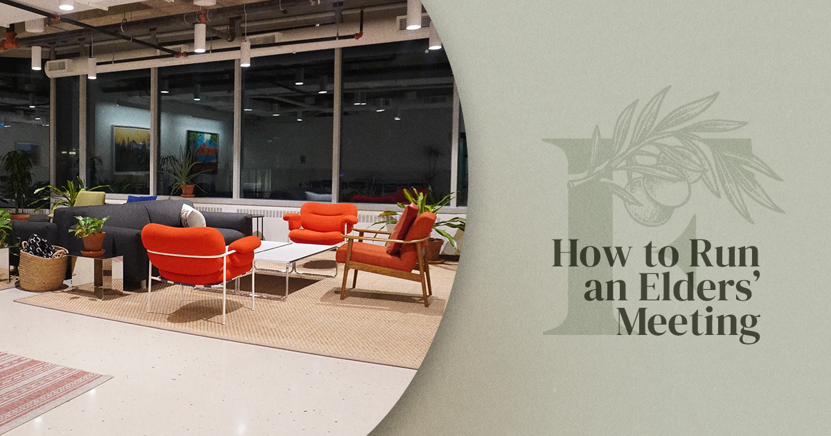 How to Run An Elders' Meeting