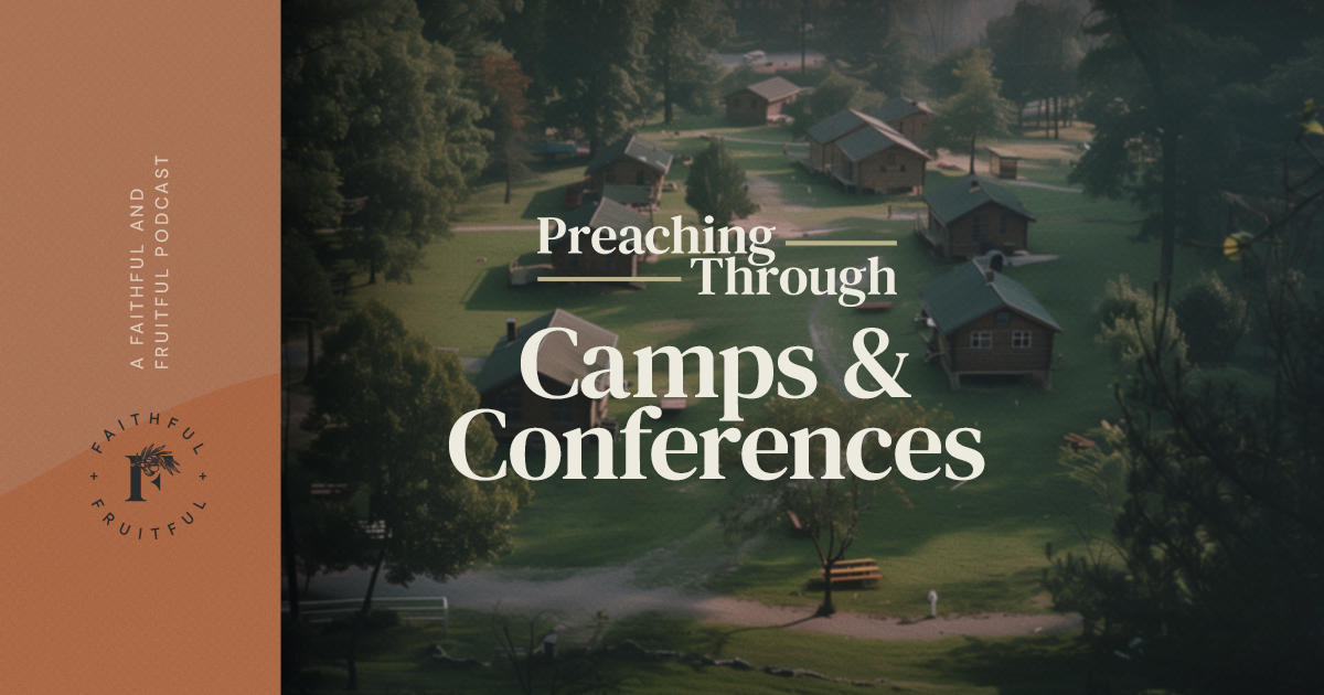 Crafting Powerful Camp Sermons | Faithful & Fruitful
