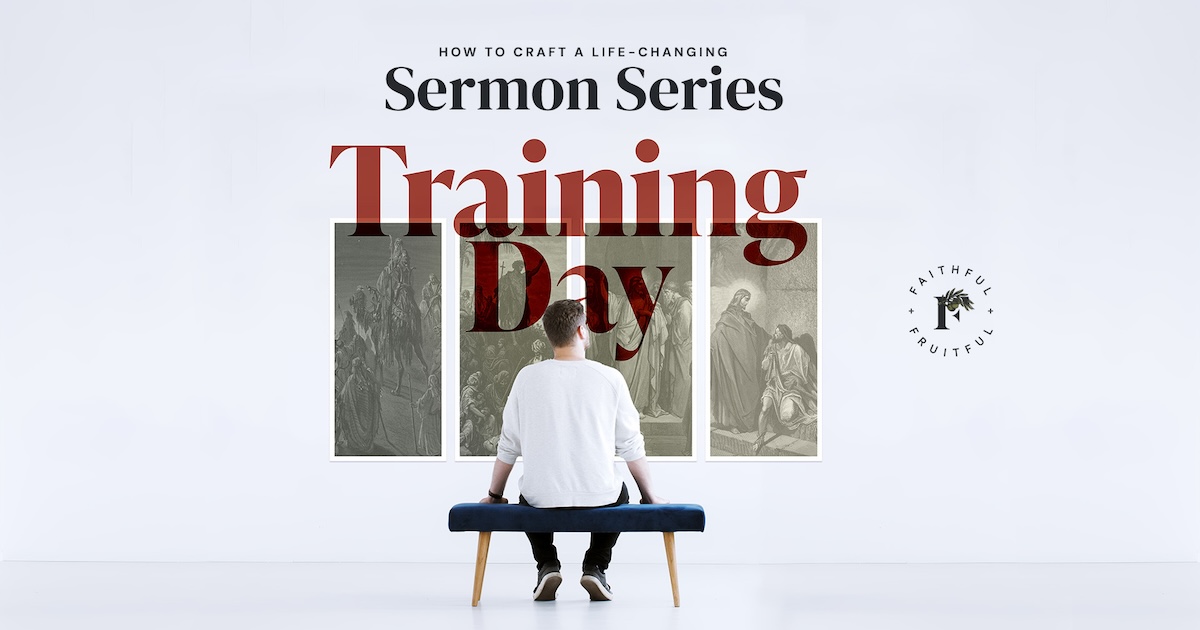 How to Craft a Life-changing Sermon Series | Faithful & Fruitful